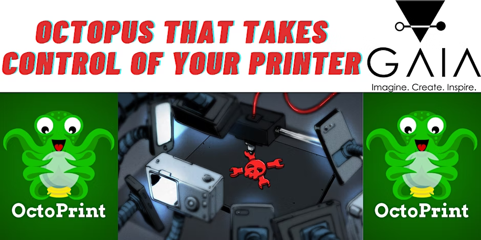 Octopus That Takes Control of Your Printer at GAIA Makerspace