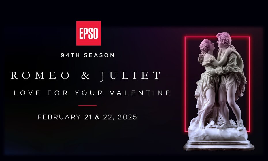 EPSO Presents: Romeo and Juliet - Love for Your Valentine - EPStuff